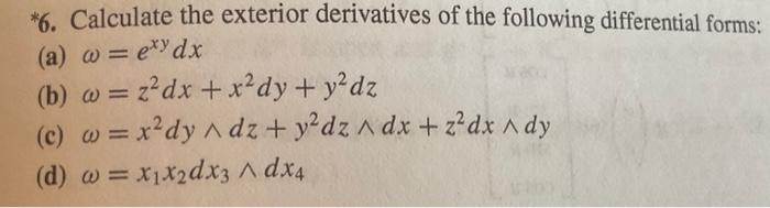 Solved *6. Calculate the exterior derivatives of the | Chegg.com