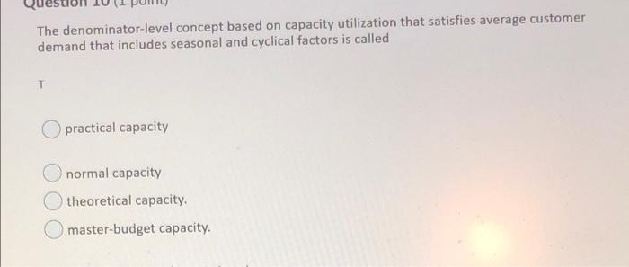 Solved The denominator-level concept based on capacity | Chegg.com