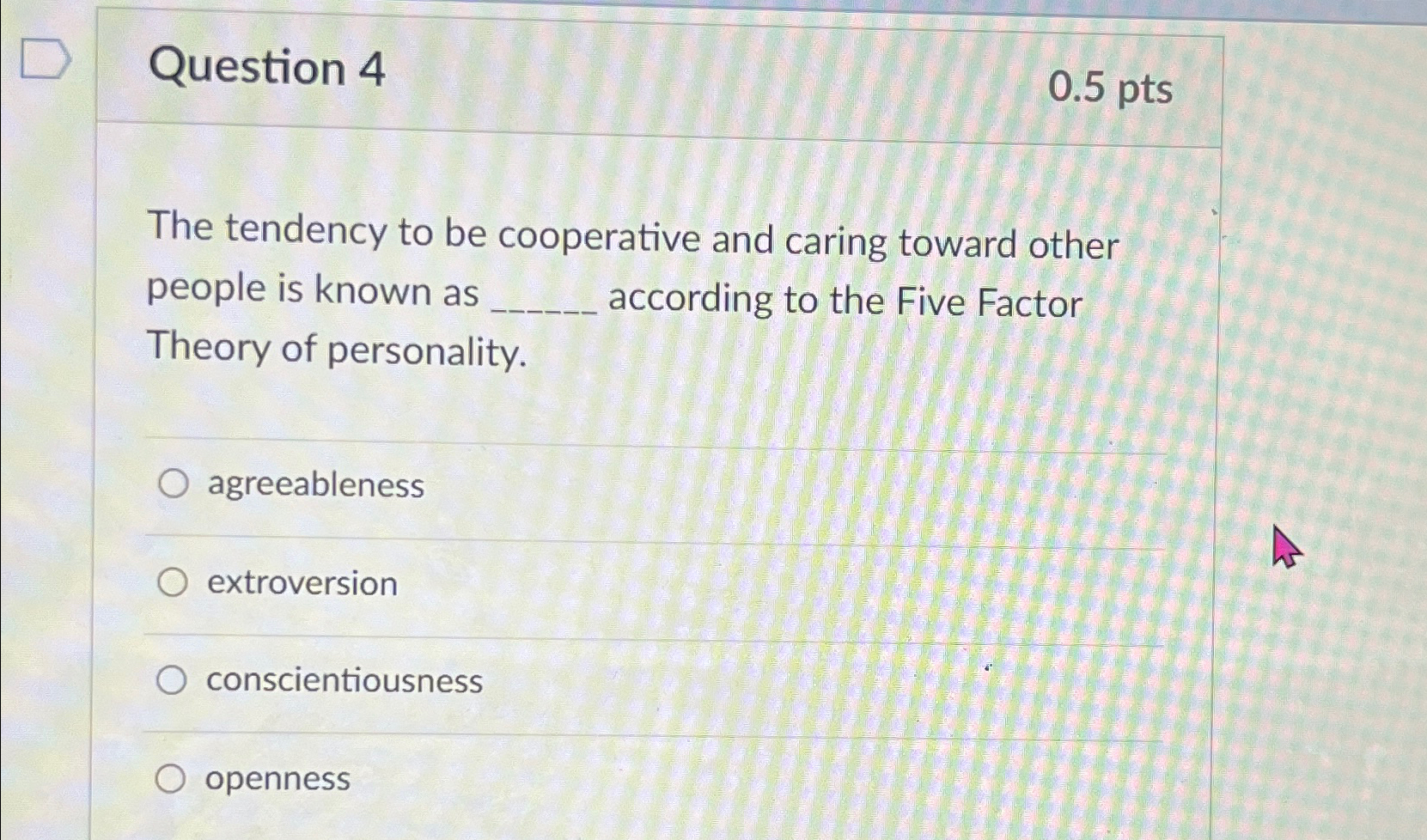 Solved Question 40.5ptsThe tendency to be cooperative and | Chegg.com