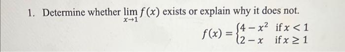 Solved 1. Determine whether limx→1f(x) exists or explain why | Chegg.com