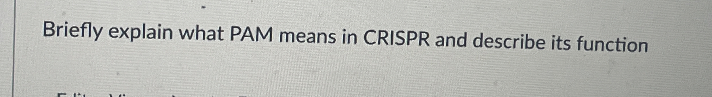 Solved Briefly explain what PAM means in CRISPR and describe | Chegg.com