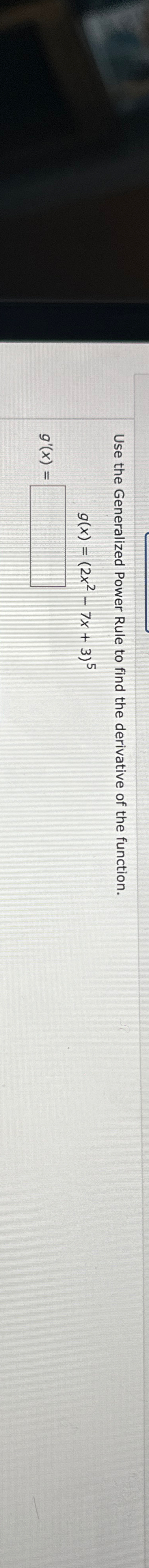 Solved Use the Generalized Power Rule to find the derivative | Chegg.com