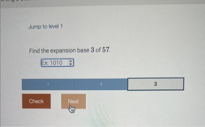 Solved Jump to level 1 Find the expansion base 3 of 57 . | Chegg.com