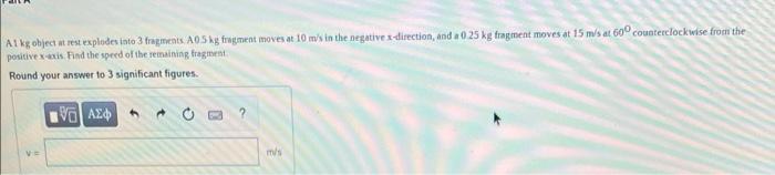 Solved A 1 kg object at rest explodes iato 3 fragments. A0.5 | Chegg.com
