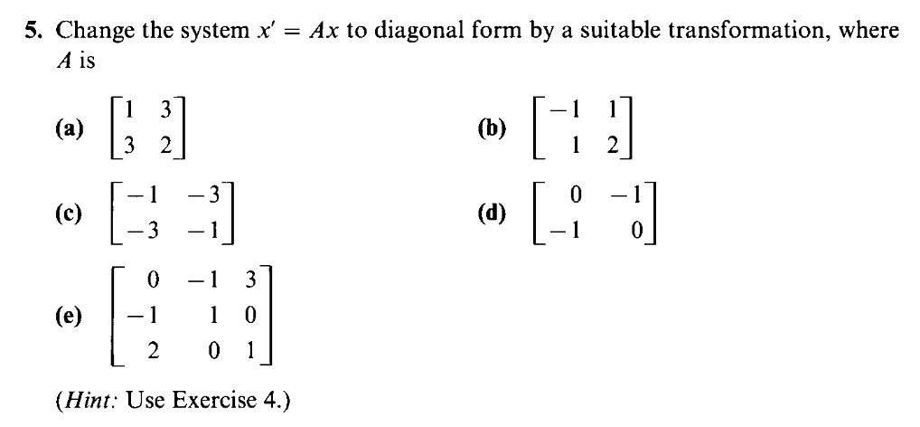 Solved Change the system x'=Ax ﻿to diagonal form by a | Chegg.com