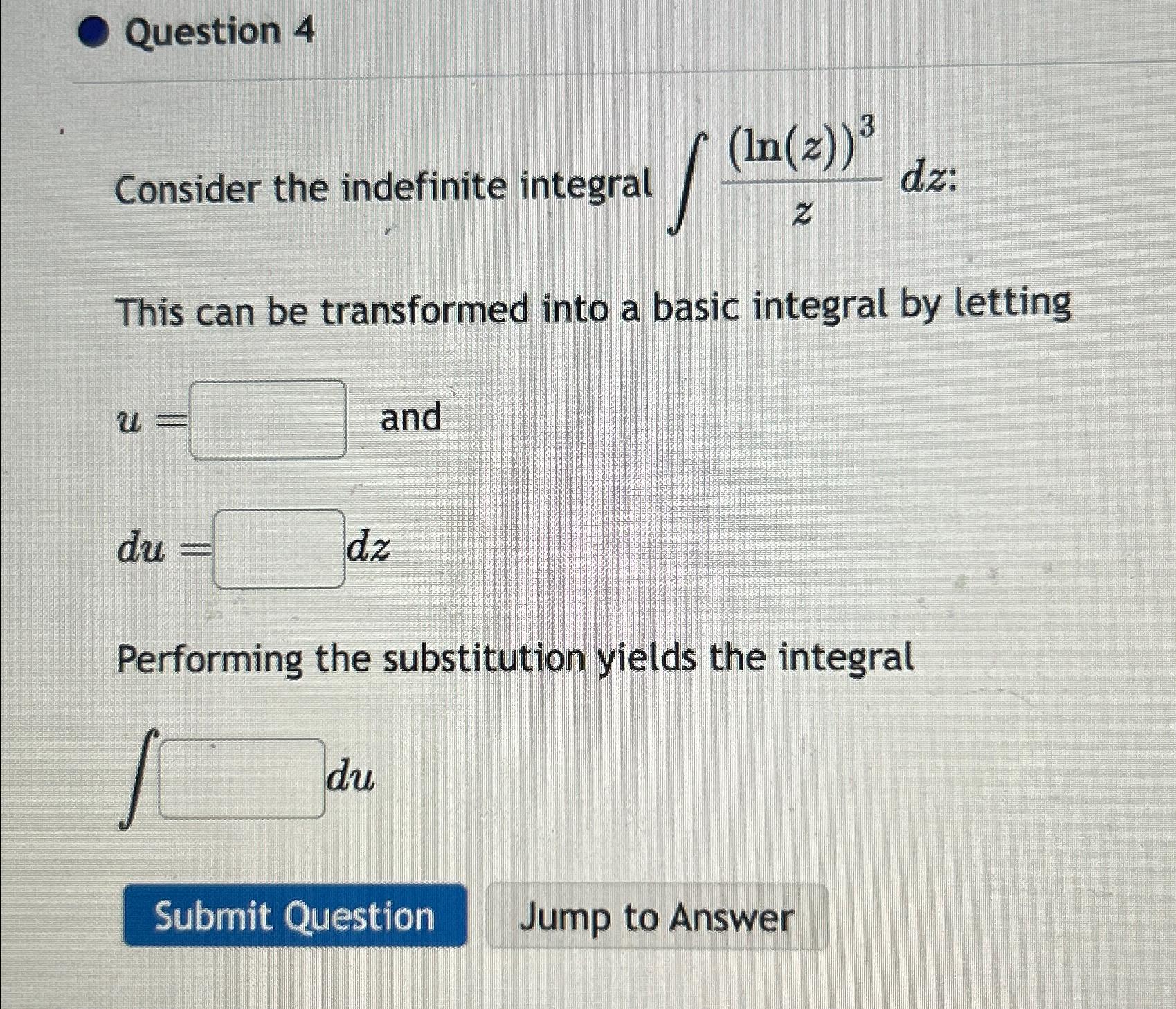 Solved Question 4Consider the indefinite integral | Chegg.com