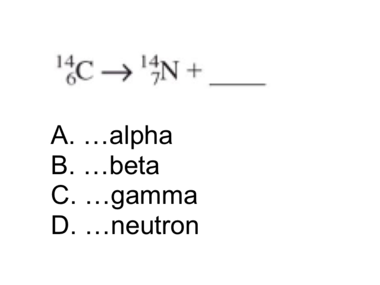 Solved ?614C→?714N+q,A. ...alphaB. ...betaC. ...gammaD. ...n | Chegg.com