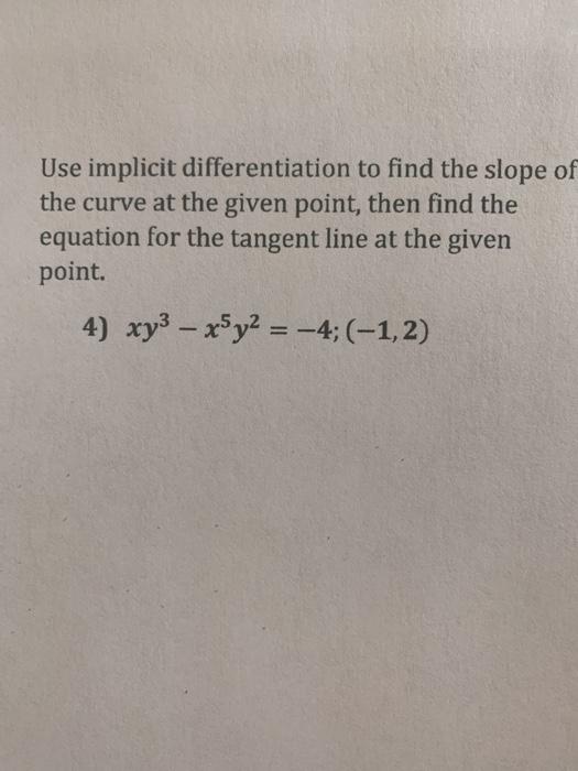Solved Use implicit differentiation to find the slope of the | Chegg.com