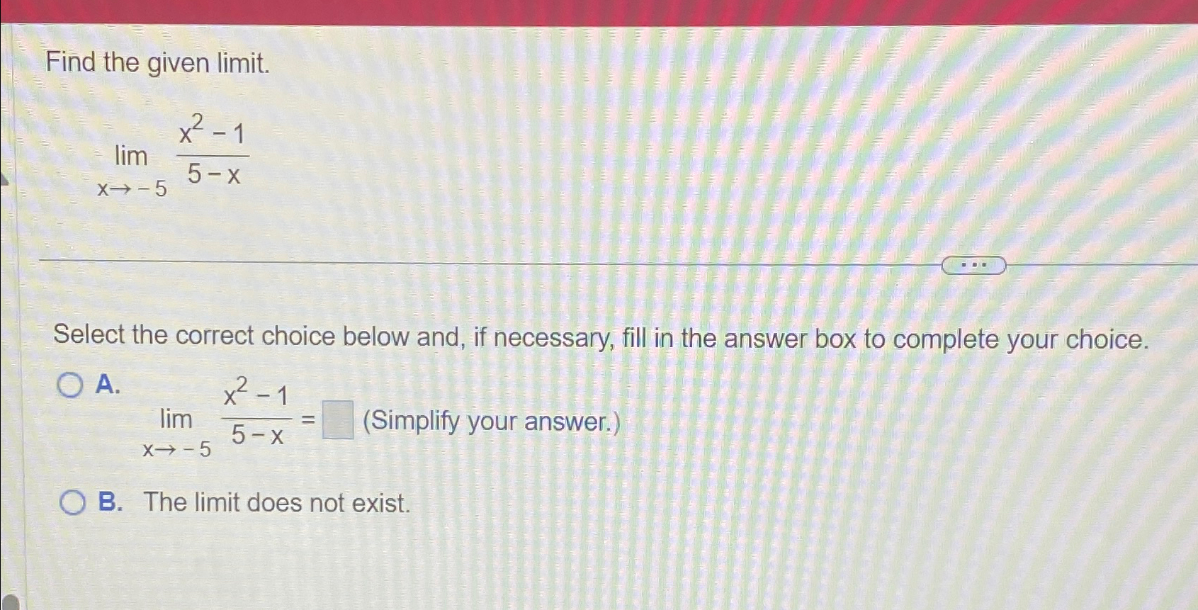 Solved Find the given limit.limx→-5x2-15-xSelect the correct | Chegg.com