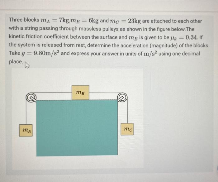 Solved Three blocks mA=7 kg,mB=6 kg and mC=23 kg are | Chegg.com