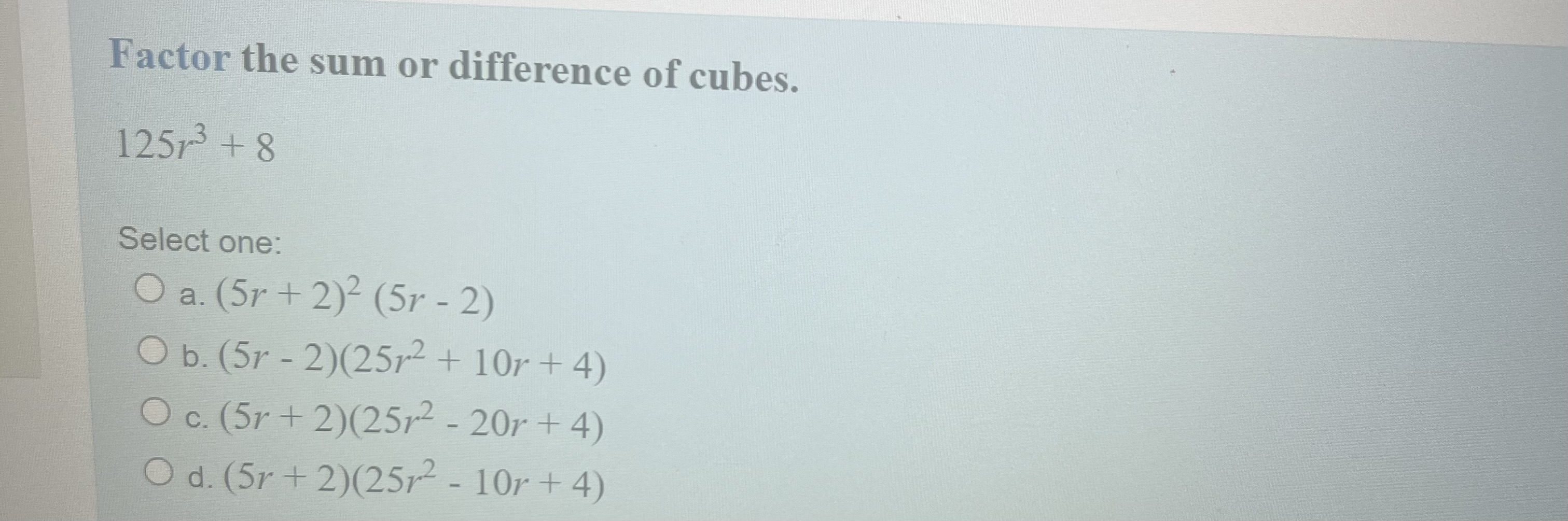 Solved Factor the sum or difference of cubes. 125r3+8 | Chegg.com