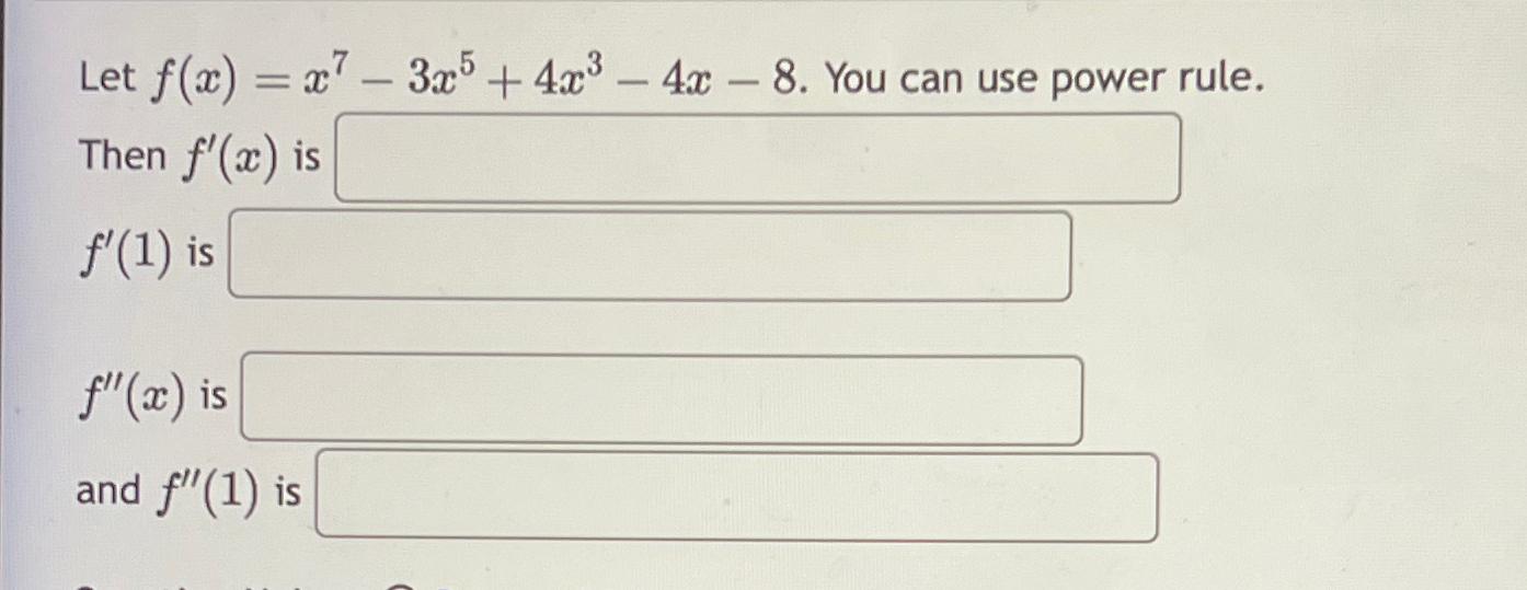Solved Let F X X7 3x5 4x3 4x 8 ﻿you Can Use Power Rule