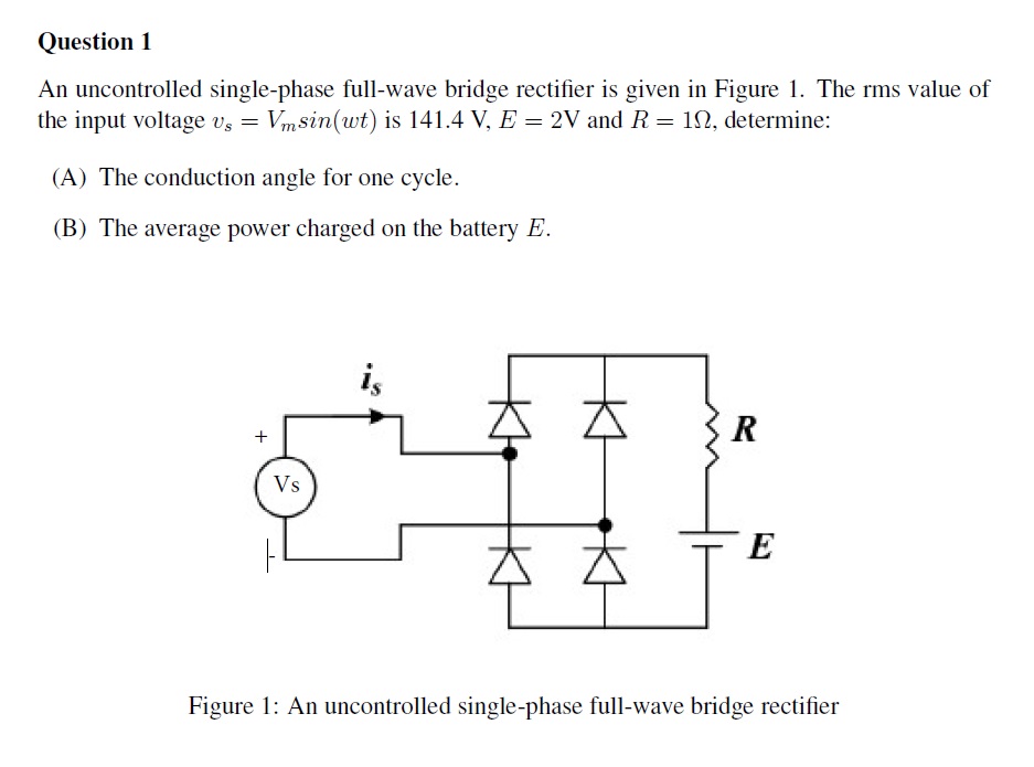 Solved Question 1An uncontrolled single-phase full-wave | Chegg.com