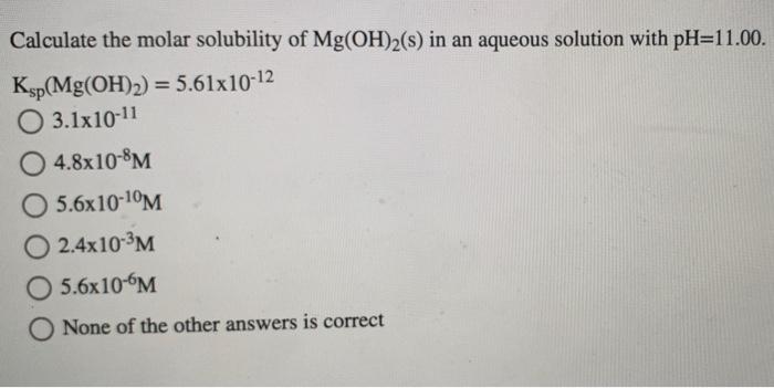 Solved Calculate the molar solubility of Mg(OH)2 (s) in an | Chegg.com