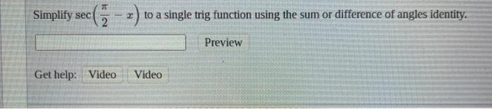 Solved Simplify sec ( - 2) to a single trig function using | Chegg.com