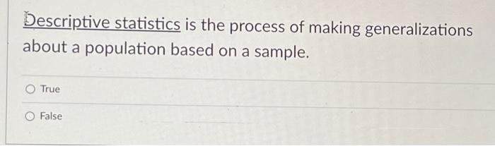 Solved Descriptive statistics is the process of making | Chegg.com