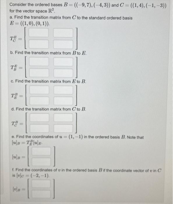 Solved Consider the ordered bases B=((−9,7),(−4,3)) and | Chegg.com