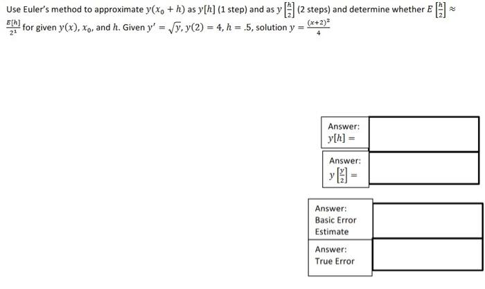 Solved Use Euler's method to approximate y(x0+h) as y[h] (1 | Chegg.com