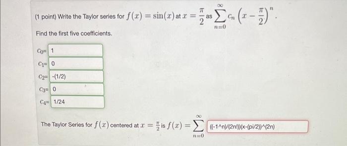 Solved (1 point) Write the Taylor series for f(x)=sin(x) at | Chegg.com