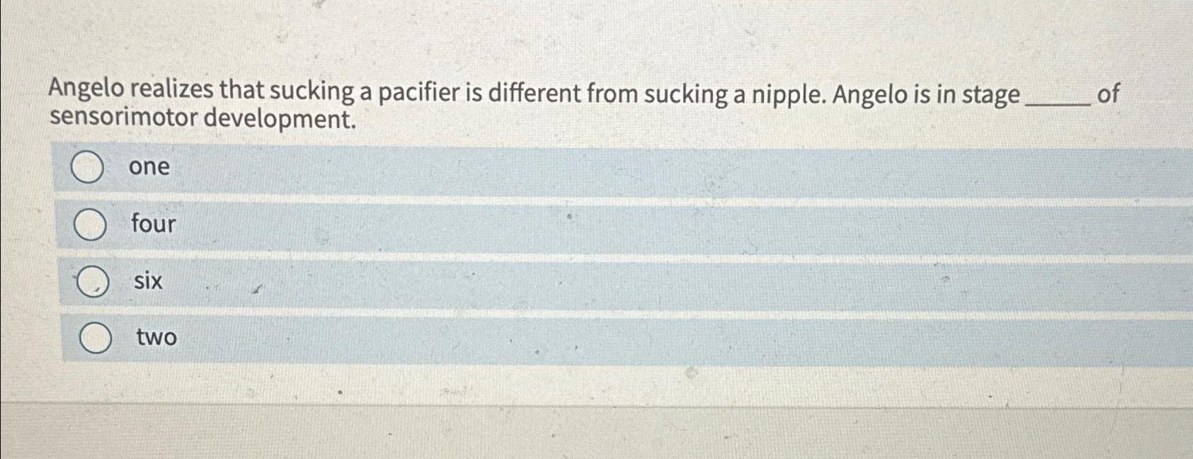 Solved Angelo realizes that sucking a pacifier is different | Chegg.com