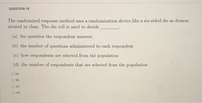 Solved QUESTION 10 The randomized response method uses a | Chegg.com