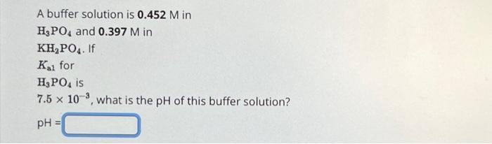 Solved A buffer solution is 0.452 M in H3PO4 and 0.397M in | Chegg.com
