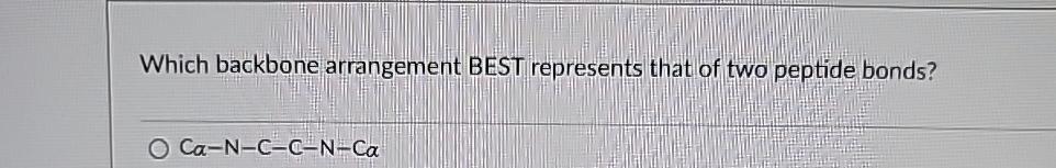 Solved Which backbone arrangement BEST represents that of | Chegg.com