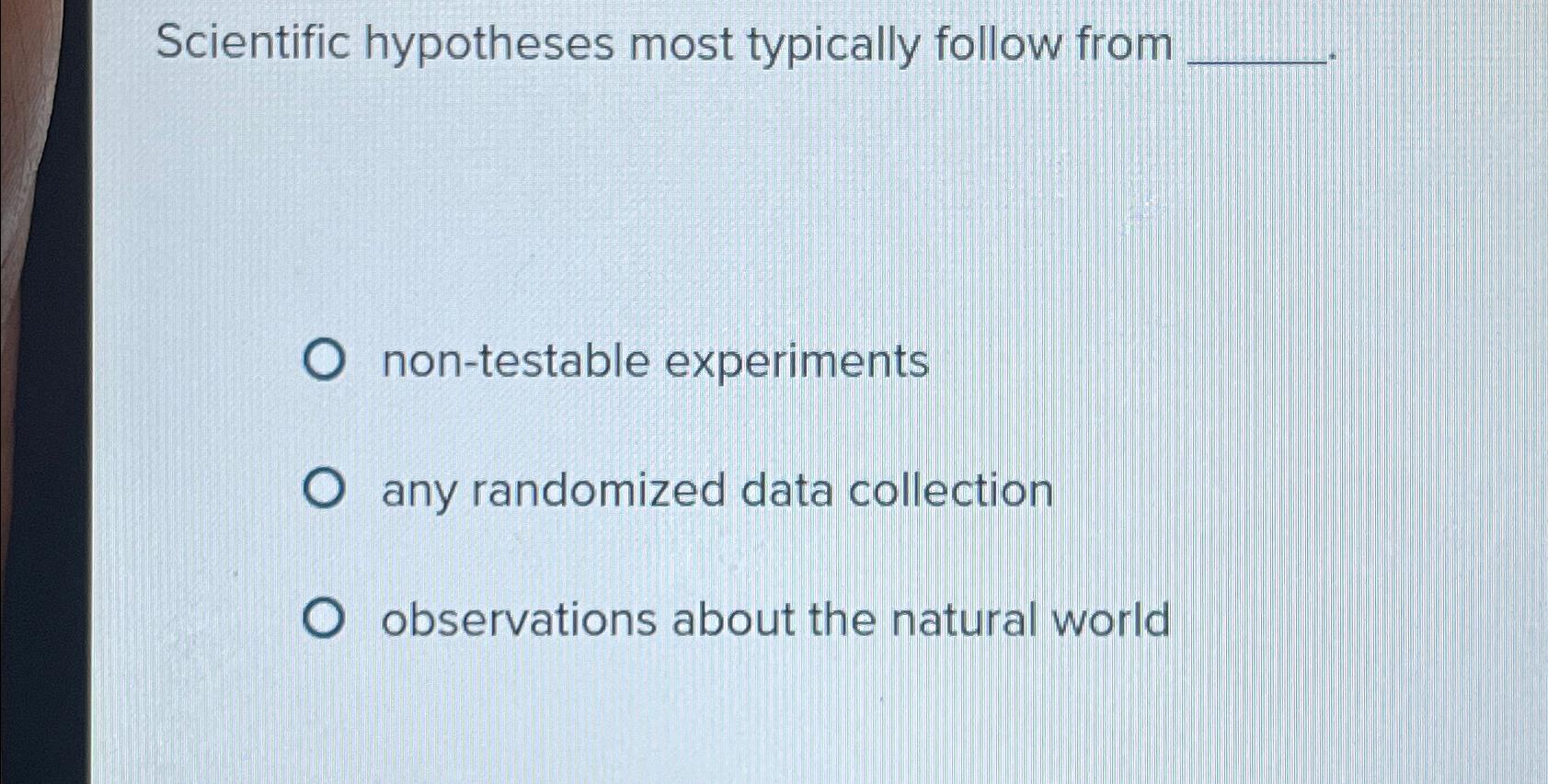 Solved Scientific hypotheses most typically follow | Chegg.com