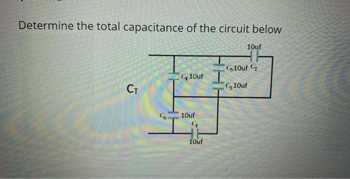 Solved Determine the total capacitance of the circuit below | Chegg.com
