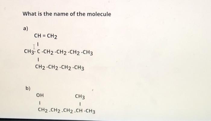 Solved What is the name of the molecule a) CH = CH2 I CH3-C | Chegg.com