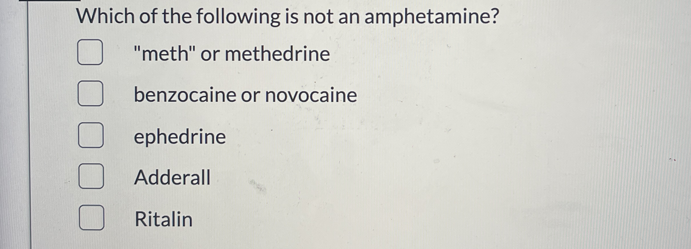 Solved Which of the following is not an amphetamine?"meth" | Chegg.com