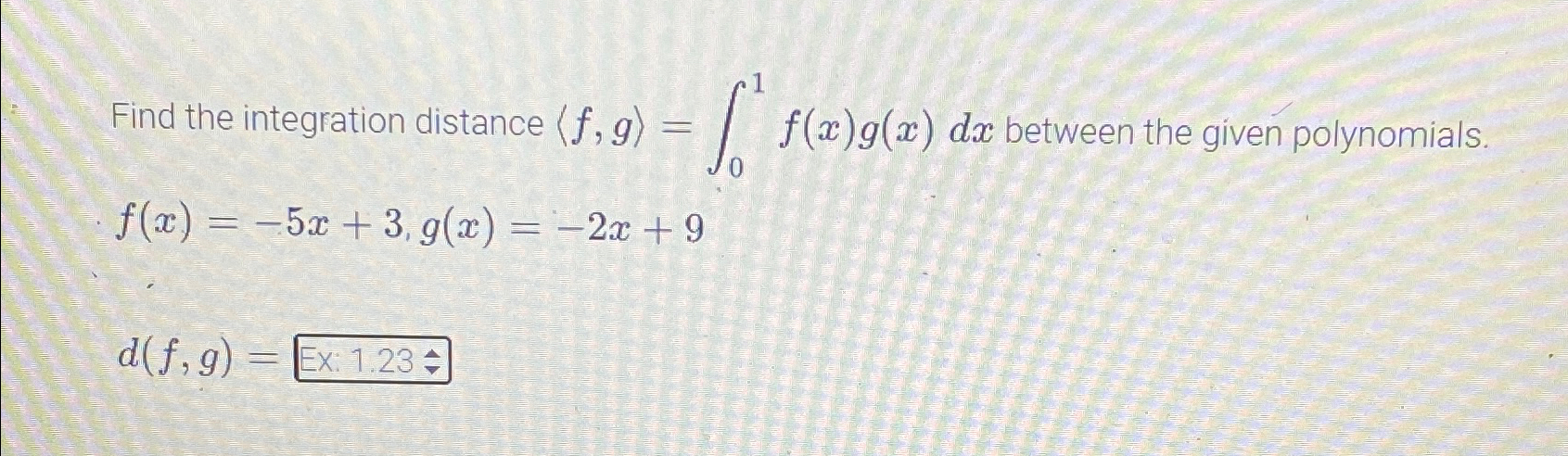 Solved Find the integration distance (:f,g:)=∫01f(x)g(x)dx | Chegg.com