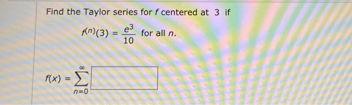 Solved Taylor Series Exercise Step 1 Find the Taylor series | Chegg.com