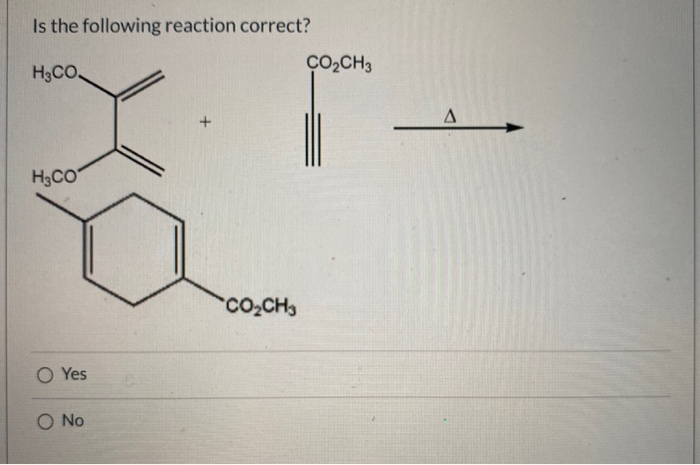 Solved Is the following reaction correct? H3CO. ÇO2CH3 T Δ | Chegg.com