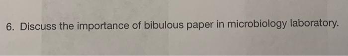 Solved 6. Discuss the importance of bibulous paper in | Chegg.com