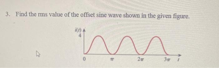 Solved 3. Find the rms value of the offset sine wave shown | Chegg.com