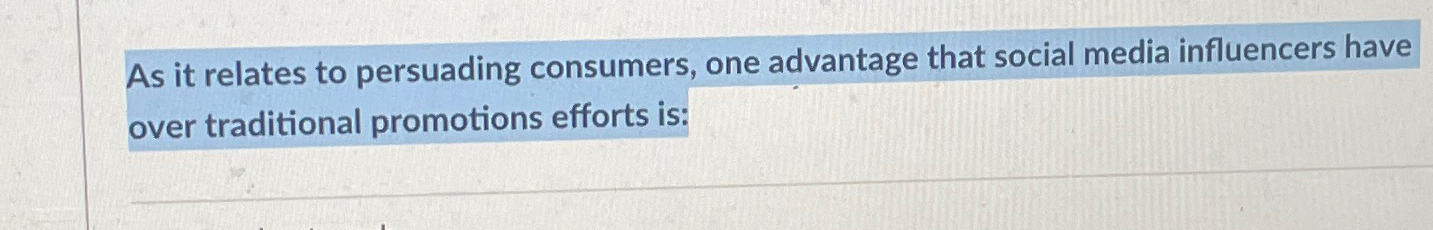 Solved As it relates to persuading consumers, one advantage | Chegg.com
