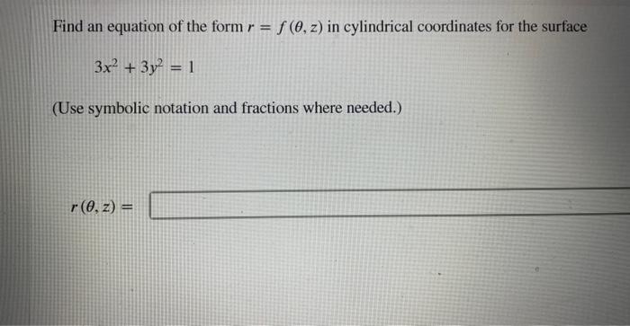 Solved Find an equation of the form r=f(θ,z) in cylindrical | Chegg.com