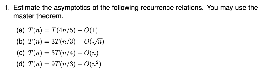Solved Estimate the asymptotics of the following recurrence | Chegg.com