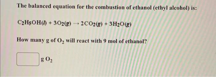 Solved The balanced equation for the combustion of ethanol | Chegg.com
