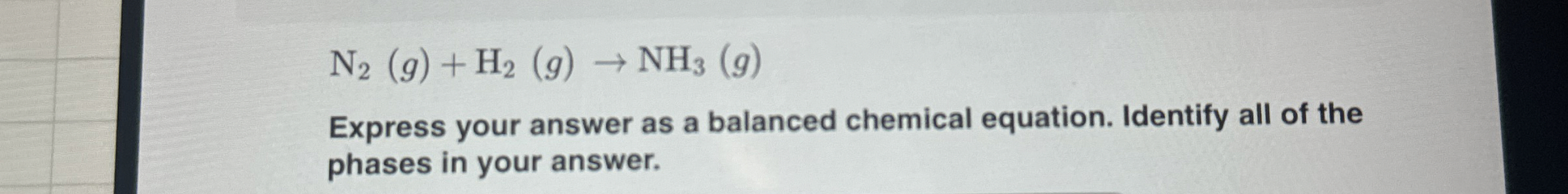 Solved N2(g)+H2(g)→NH3(g)Express your answer as a balanced | Chegg.com