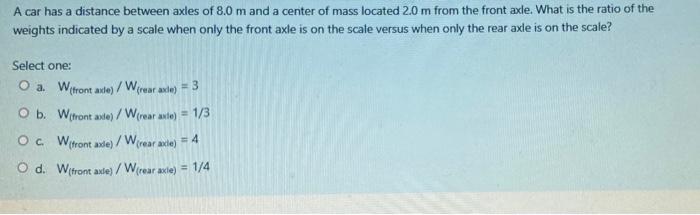 Solved A car has a distance between axles of 8.0 m and a | Chegg.com