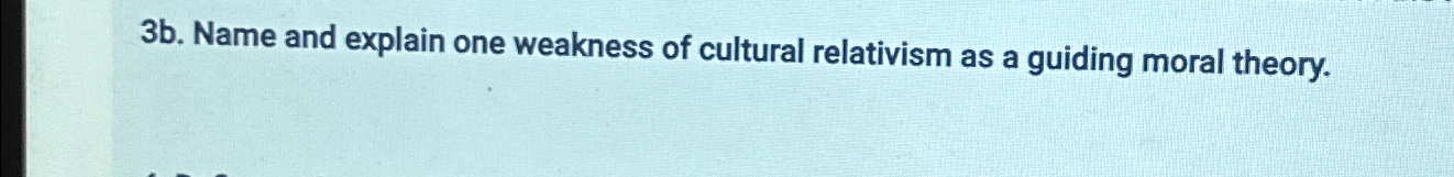 Solved 3b. ﻿Name and explain one weakness of cultural | Chegg.com