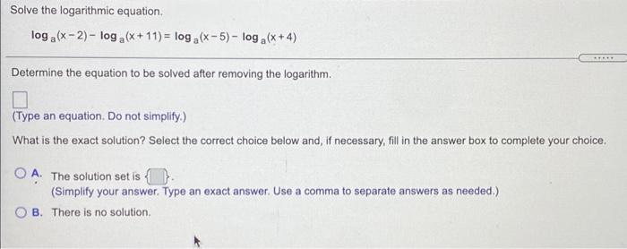 Solved Solve the logarithmic equation loga(x - 2) - loga | Chegg.com