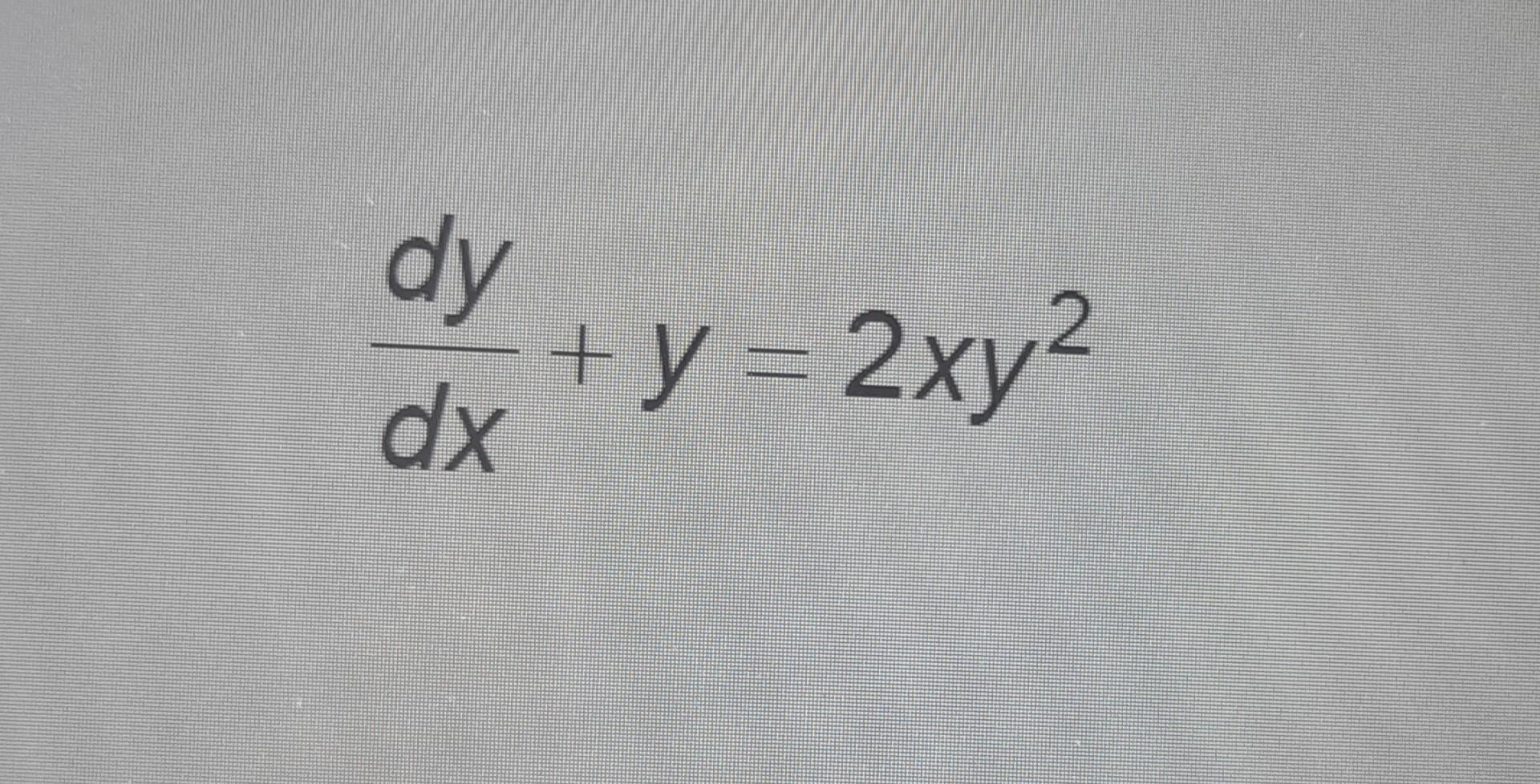 dxdy+y=2xy2 | Chegg.com