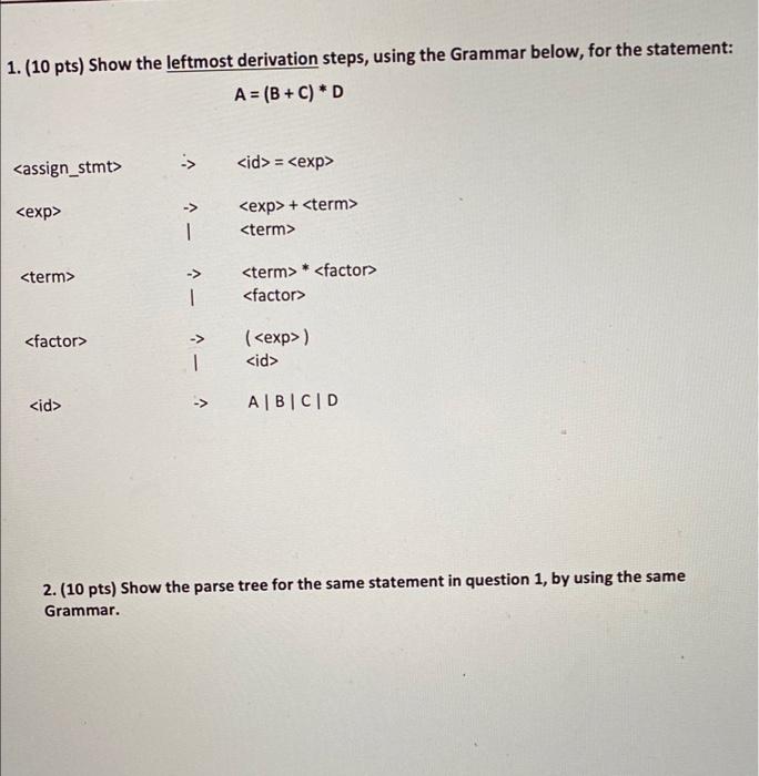 Solved 1. (10 pts) Show the leftmost derivation steps, using | Chegg.com
