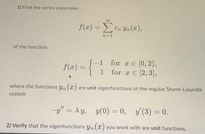 Solved 1) Find the series expansion f(x)=∑n=1∞cnyn(x), of | Chegg.com