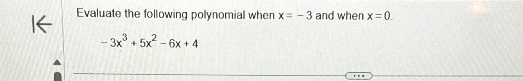 Solved Evaluate the following polynomial when x=-3 ﻿and when | Chegg.com