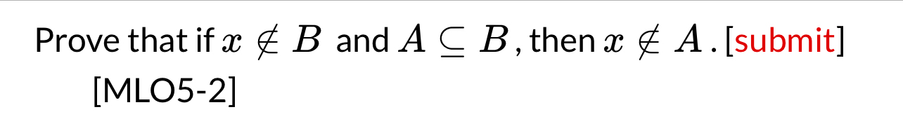 Solved Prove that if x!inB and AsubeB, then x!inA. | Chegg.com