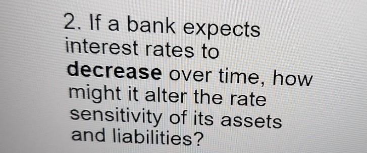 Solved If a bank expects interest rates to decrease over | Chegg.com